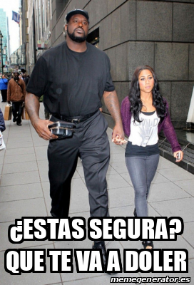 Meme Personalizado - ¿estas segura? que te va a doler - 33508974