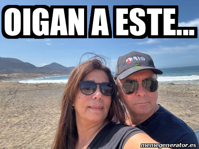 Meme Personalizado - Oigan a este... - 33510102