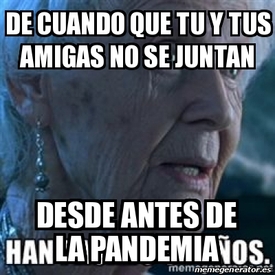 Meme Personalizado - desde antes de la pandemia - 33511901