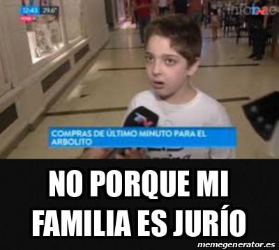 Meme Personalizado - No porque mi familia es jurío - 33512166