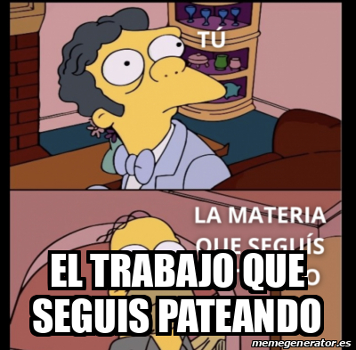 Meme Personalizado - El trabajo que seguis pateando - 33512278