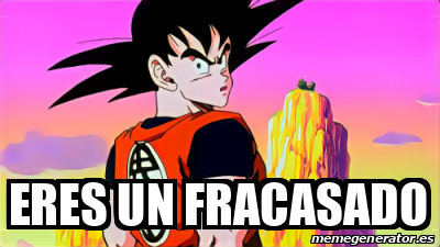 Meme Personalizado - Eres un fracasado - 33513154