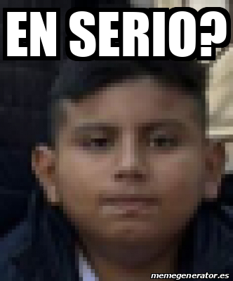 Meme Personalizado - En serio? - 33514515