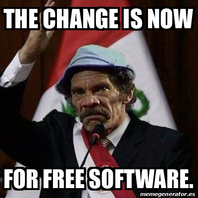 Meme Personalizado - The change is now for free software. - 33514974