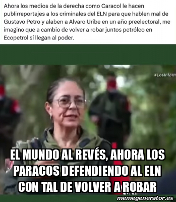 Meme Personalizado - el mundo al revés, ahora los paracos defendiendo ...