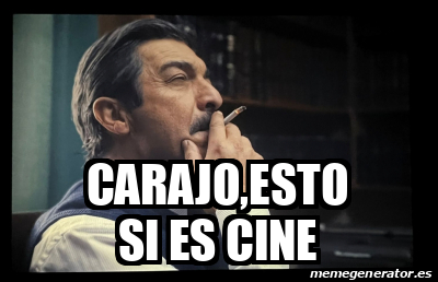 Meme Personalizado - Carajo,esto si es cine - 33516978