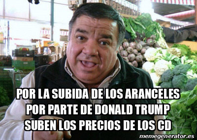 Meme Personalizado - por la subida de los aranceles por parte de donald ...