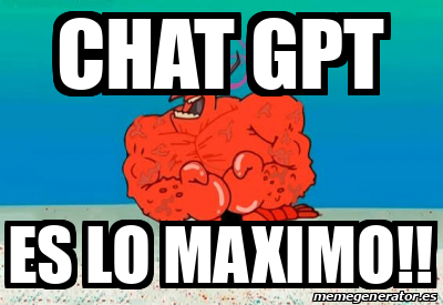 Meme Personalizado - Chat GPT Es lo mAXIMO!! - 33521710