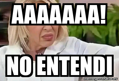 Meme Personalizado - AAAAAAA! NO ENTENDI - 33522176