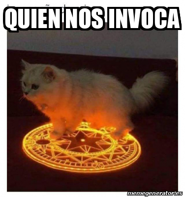 Meme Personalizado - quien nos invoca - 33522424