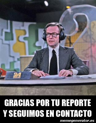 Meme Personalizado - Gracias por tu reporte y seguimos en contacto ...