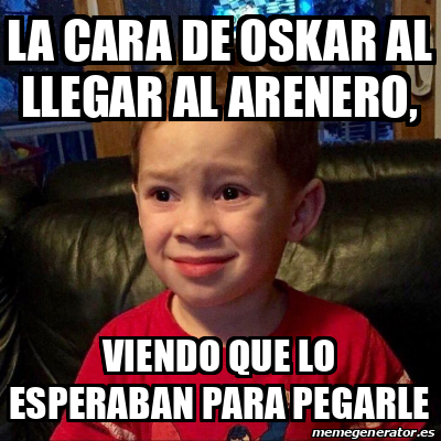 Meme Personalizado - La cara de Oskar al llegar al arenero, Viendo que ...