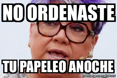 Meme Personalizado - No ordenaste Tu papeleo anoche - 33529878