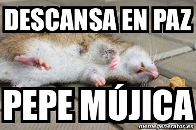 Meme Personalizado - Descansa en paz Pepe Mújica - 33529914