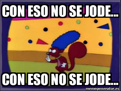 Meme Personalizado - Con eso no se jode... Con eso no se jode... - 33530735