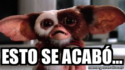 Meme Personalizado - Esto se acabó... - 33531138