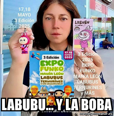 Meme Personalizado - Labubu... Y la boba - 33531941
