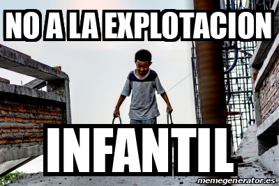 Meme Personalizado - No a la explotacion Infantil - 33532512