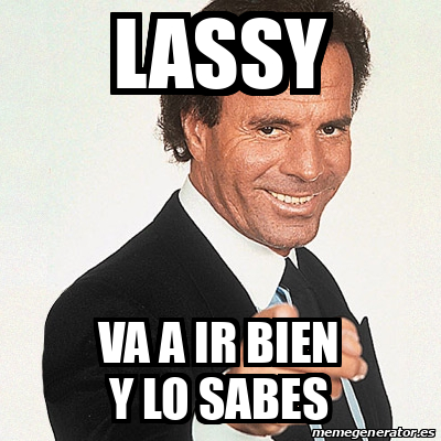 Meme Julio Iglesias - lassy va a ir bien y lo sabes - 33532525