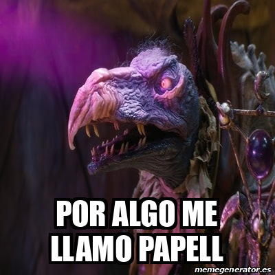 Meme Personalizado - Por algo me llamo papell - 33533021