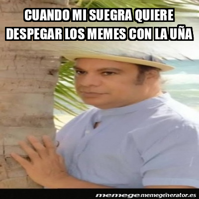 Meme Personalizado - Cuando mi suegra quiere despegar los memes con la ...