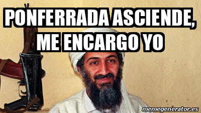 Meme Personalizado - Ponferrada asciende, me encargo yo - 33533194