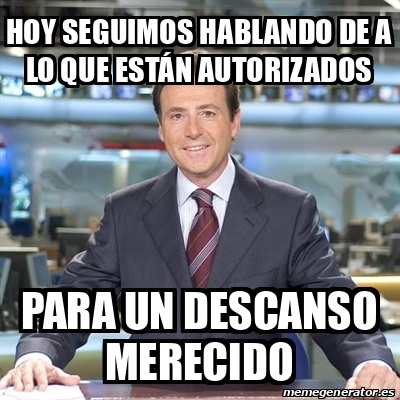 Meme Matias Prats - Hoy seguimos hablando de a lo que están autorizados ...