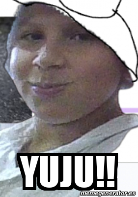 Meme Personalizado - Yuju!! - 33534901
