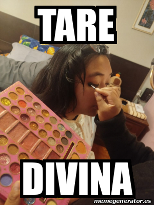 Meme Personalizado - Tare Divina - 33536208