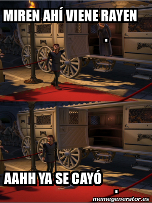Meme Personalizado - Miren ahí viene RAYEN . Aahh ya se cayó . - 33536867