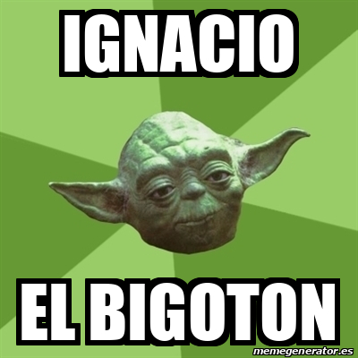 Meme Yoda - ignacio el bigoton - 33536919