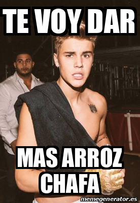 Meme Personalizado - Te voy dar Mas arroz chafa - 33537690