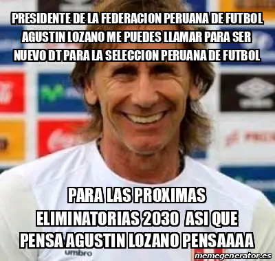 Meme Personalizado - PRESIDENTE DE LA FEDERACION PERUANA DE FUTBOL ...