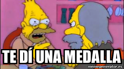 Meme Personalizado - Te dí una medalla - 33538635