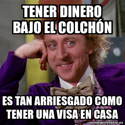 Meme Willy Wonka - Tener dinero bajo el colchón Es tan arriesgado como ...