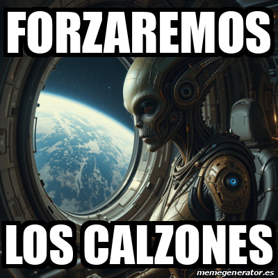 Meme Personalizado - Forzaremos Los calzones - 33539327