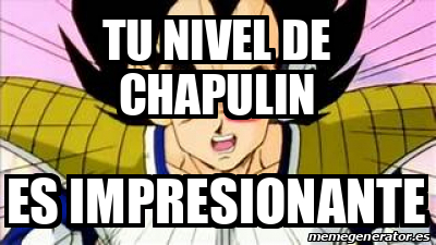 Meme Personalizado - tu nivel de chapulin es impresionante - 33539762
