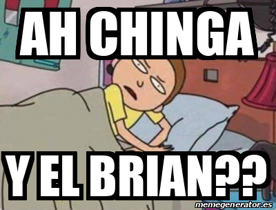 Meme Personalizado - ah chinga Y el Brian?? - 33539791