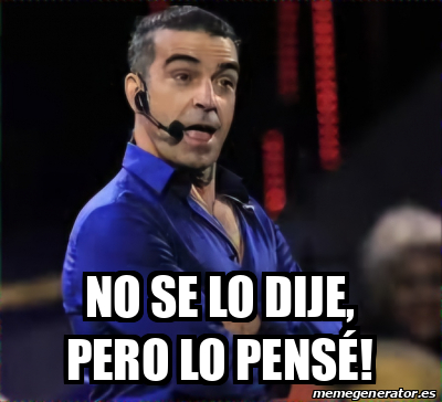 Meme Personalizado - No se lo dije, pero lo pensé! - 33540242