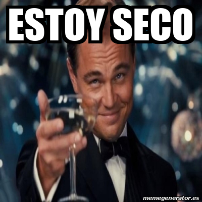 Meme Personalizado - Estoy seco - 33540351