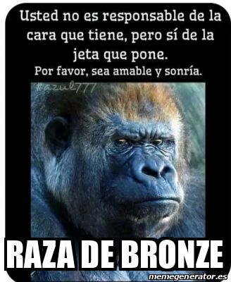 Meme Personalizado - Raza de bronze - 33540423