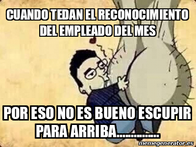 Meme Personalizado - Cuando tedan el reconocimiento del empleado del ...