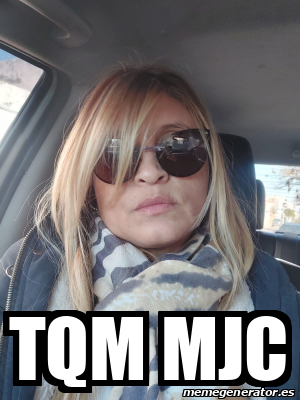 Meme Personalizado - TQM MJC - 33541157
