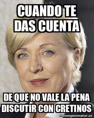 Meme Personalizado - Cuando te das cuenta De que no vale la pena ...
