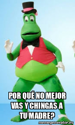 Meme Personalizado - Por qué no mejor vas y chingas a tu madre? - 33541944