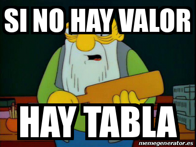 Meme Personalizado - si no hay valor hay tabla - 33542334