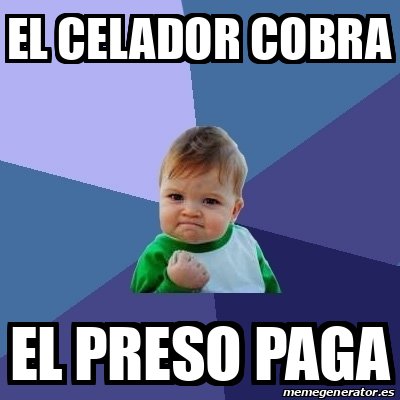 Meme Bebe Exitoso - El celador cobra El preso paga - 33542501