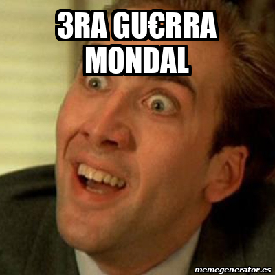 Meme No me digas - 3ra gu€rra Mondal - 33543963