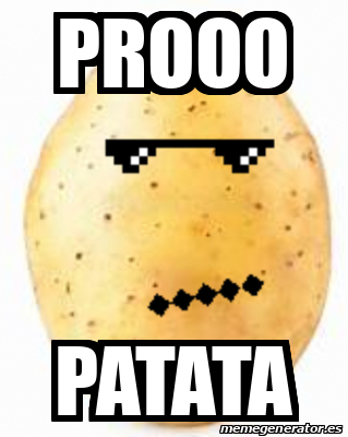 Meme Personalizado - PROOO PATATA - 33544519
