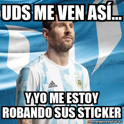 Meme Personalizado - Uds me ven así... Y yo me estoy robando sus ...